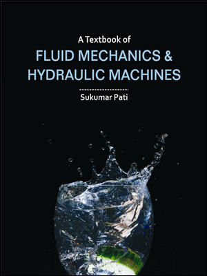 A Textbook of Fluid Mechanics & Hydraulic Machines 1st Edition by Sukumar Pati | India Discount Shop